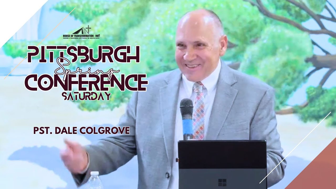 PST. DALE COLGROVE | PITTSBURGH SPRING CONFERENCE 2024 | SATURDAY - YouTube