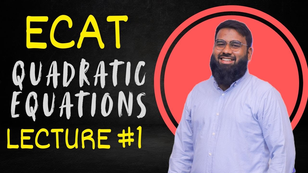 ECAT QUADRATIC EQUATIONS LECTURE 1 BY ENGR. TAHA SHAHID - YouTube