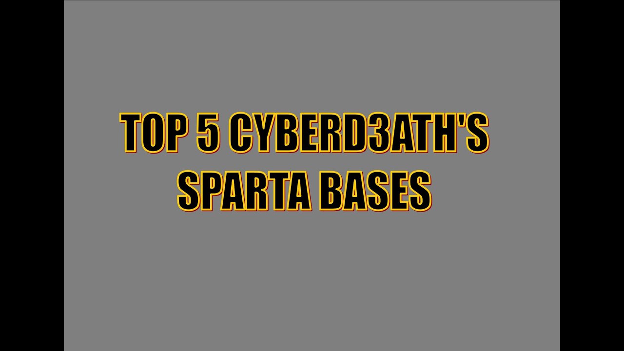 Top 5 Best CyberD3ath's Sparta Bases - YouTube