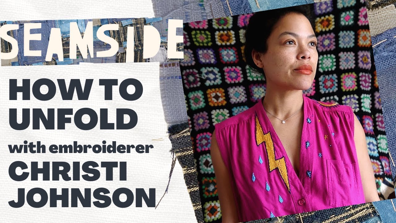 HOW TO UNFOLD with embroiderer Christi Johnson - YouTube