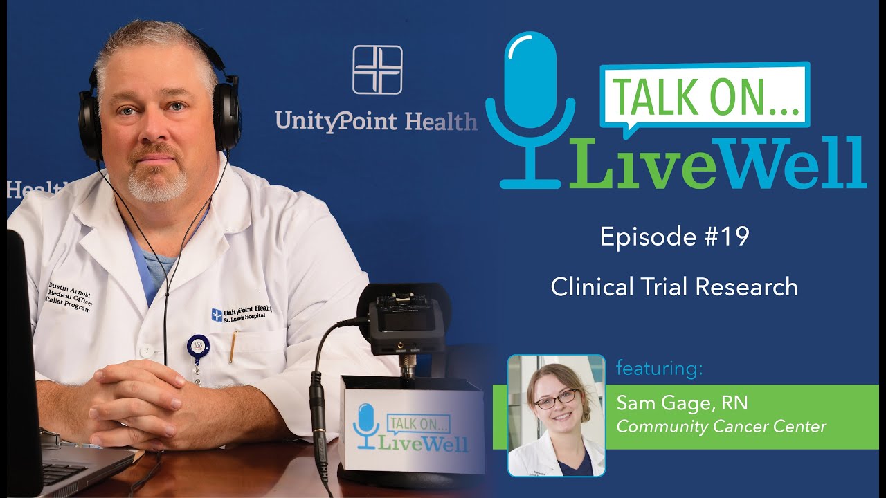 Ep. 19 - LiveWell Talk On...Clinical Trial Research (Sam Gage, RN ...