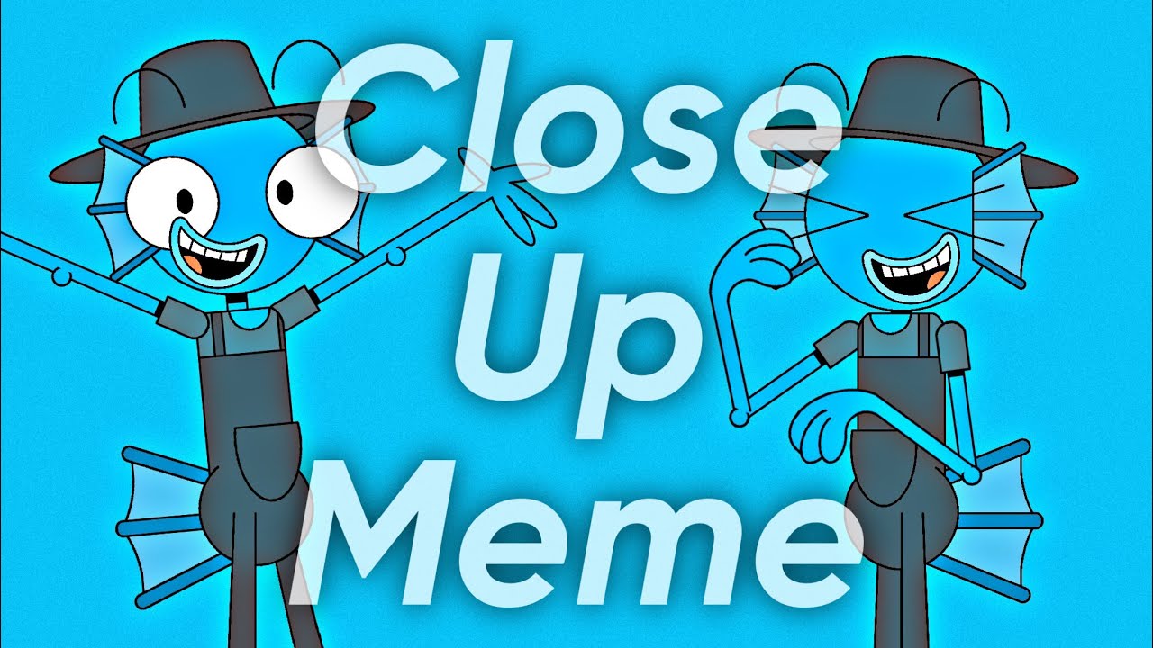 Close Up // Animation Meme - YouTube