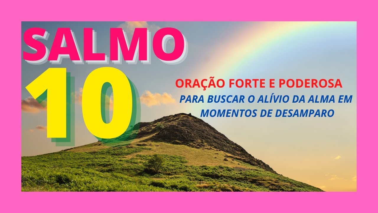 SALMO 10 - ORAÇÃO PODEROSA PARA BUSCAR ALÍVIO E JUSTICA - YouTube