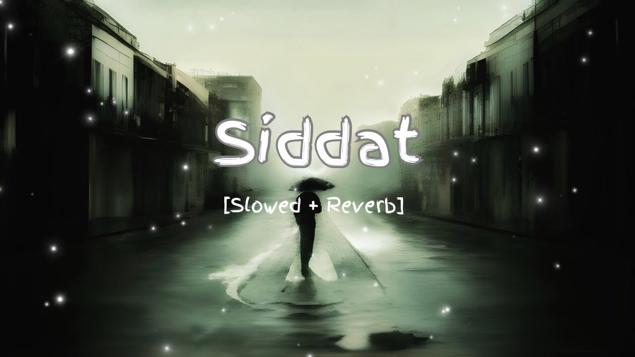 Siddat (Slowed + Reverb) | Siddat | Ankit’s Lofi World - YouTube