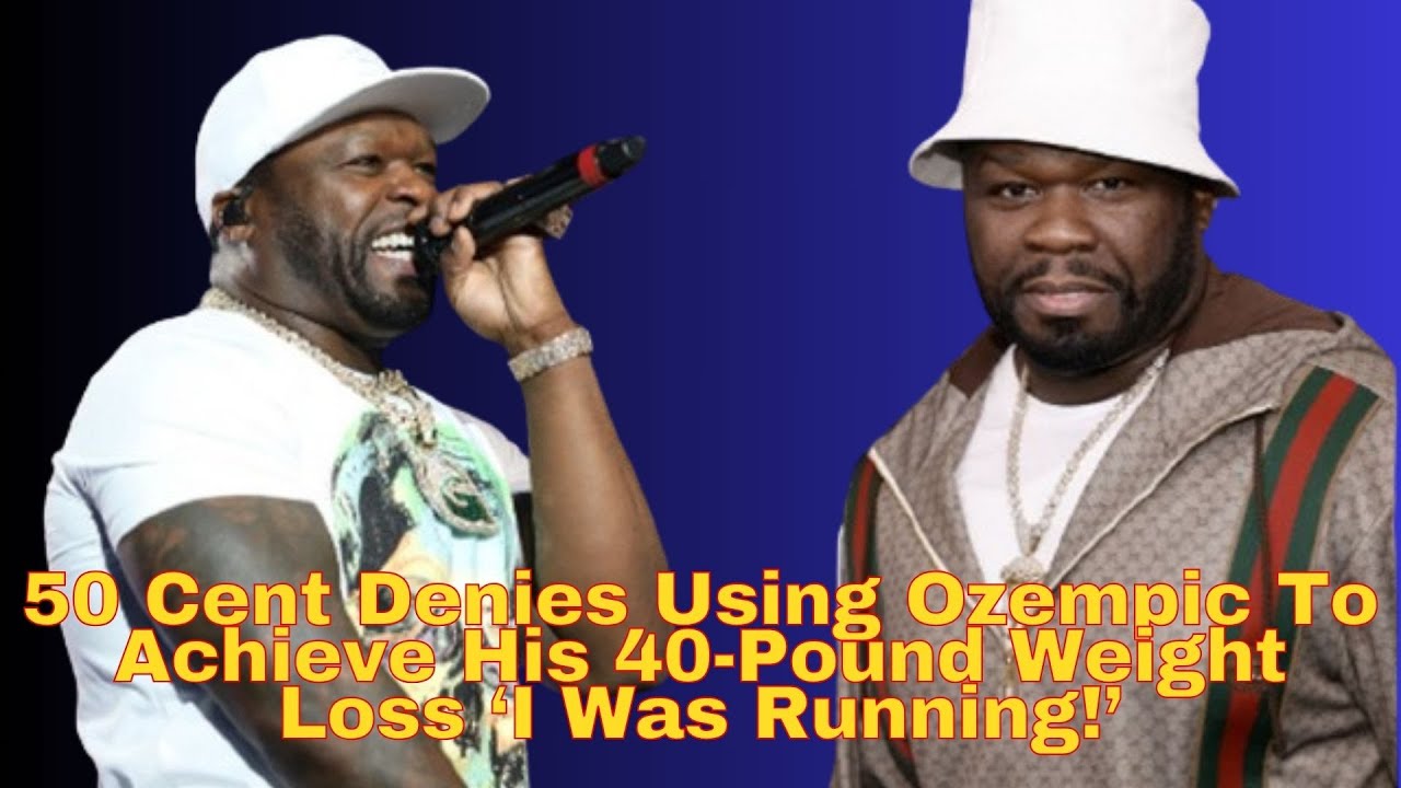 50 Cent Denies Using Ozempic To Achieve His 40 Pound Weight Loss ‘I Was ...