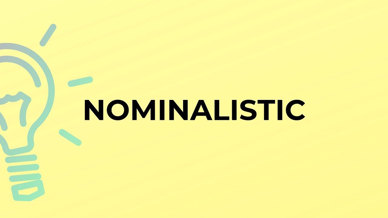 What is the meaning of the word NOMINALISTIC? - YouTube