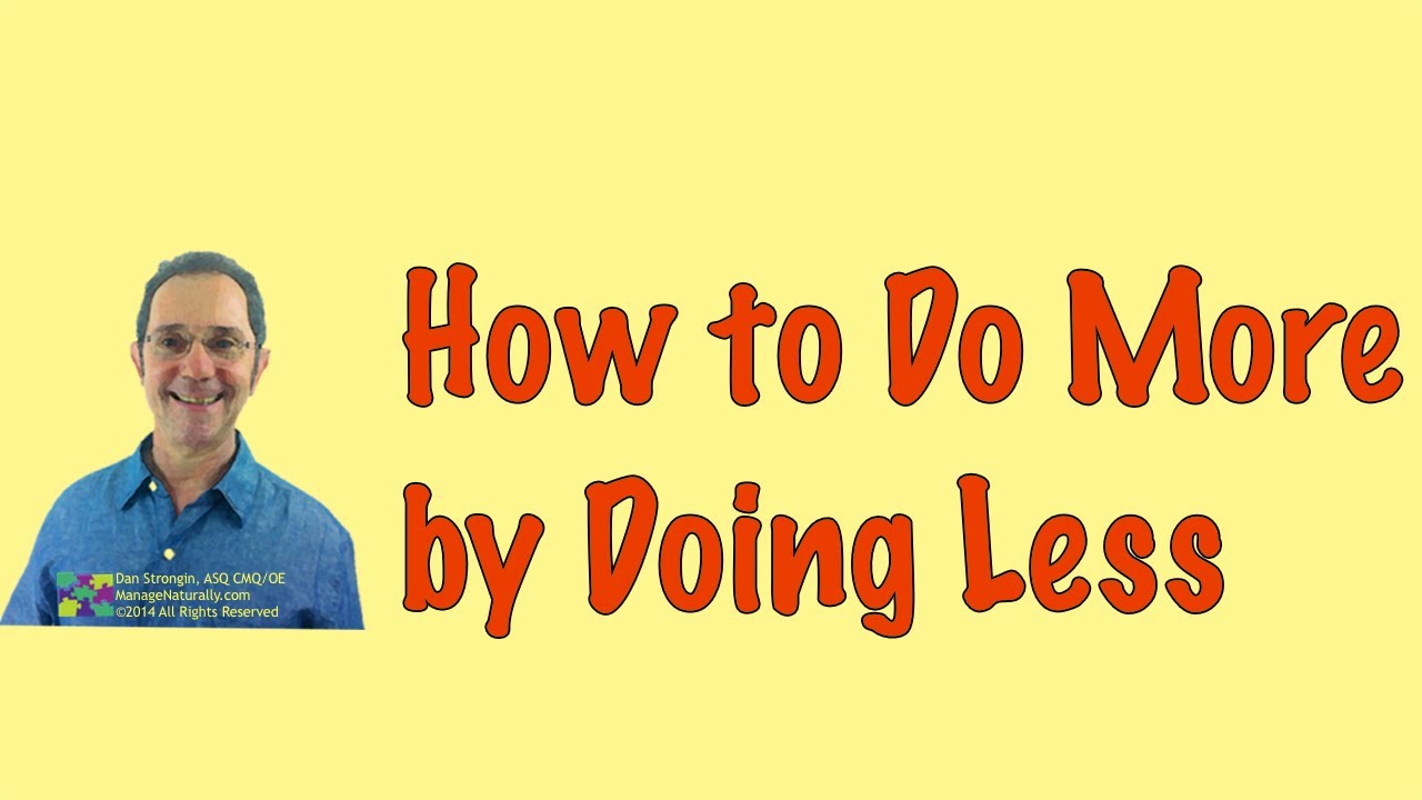 How To Do More By Doing Less; Get More Done, Be More Productive by ...