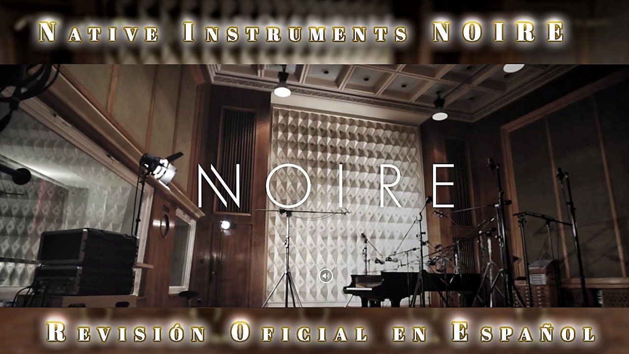🎹Native Instruments NOIRE🎹 -Revisión Oficial en Español- - YouTube