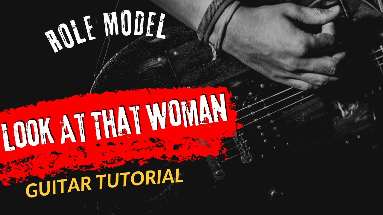 Guitar Tutorial ROLE MODEL Look At That Woman - YouTube