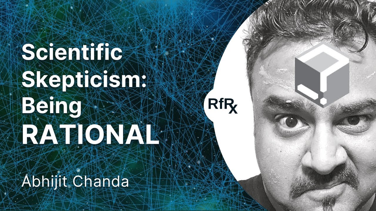 RfRx - Scientific Skepticism: Being Rationable with Abhijit Chanda - YouTube