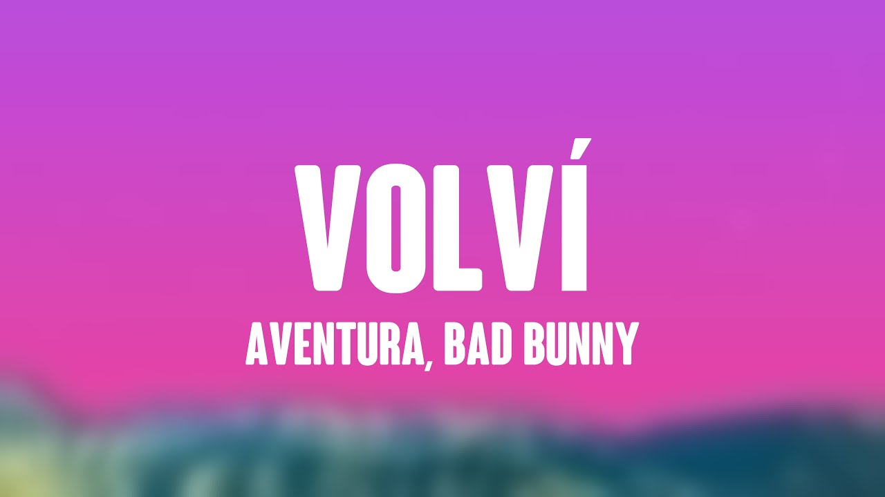 Volví - Aventura, Bad Bunny (Lyrics Video) - YouTube