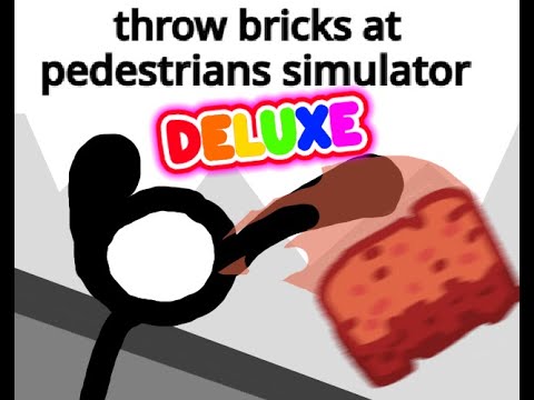 throw bricks at pedestrians simulator (EXCITING GAMEPLAY FOOTAGE!1 ...