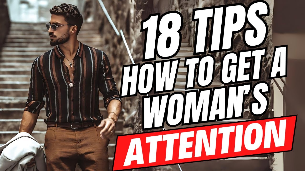 18 Tips to Naturally Capture a Woman’s Attention | Boost Confidence and ...