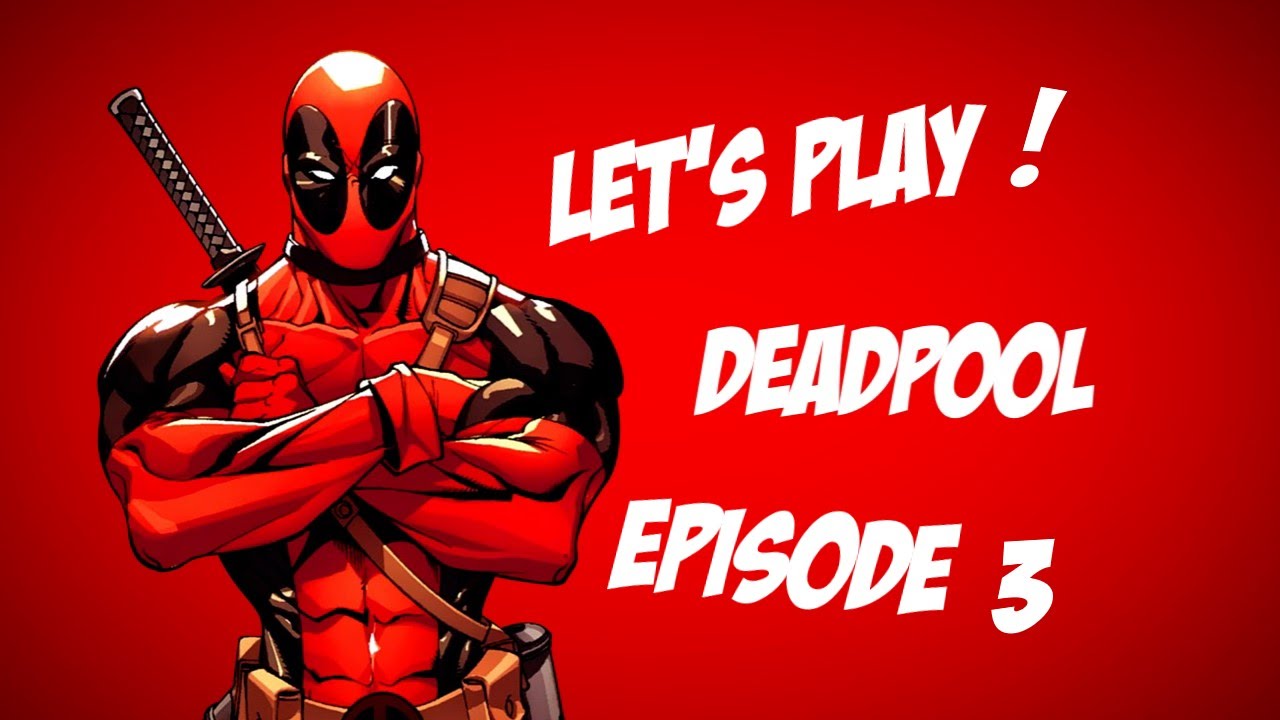 Let s play deadpool episode 3 en fr - YouTube