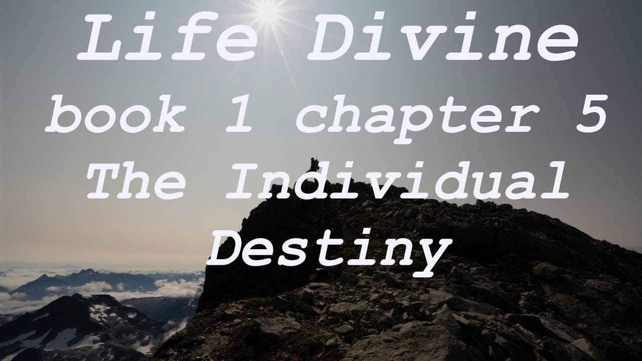 Sri Aurobindo 's The Life Divine - book 1 chapter 5 - The destiny of ...