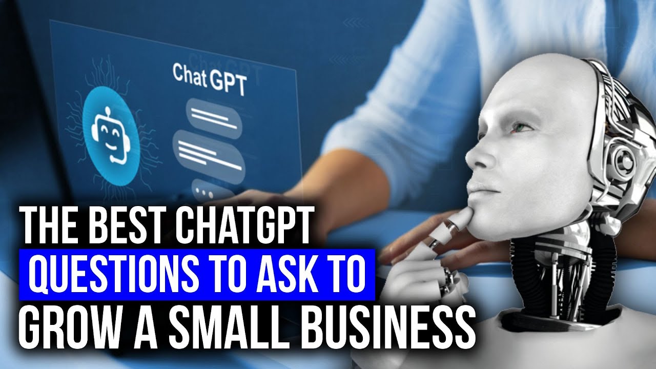 The Best ChatGPT Questions To Ask To Grow a Small Business - YouTube