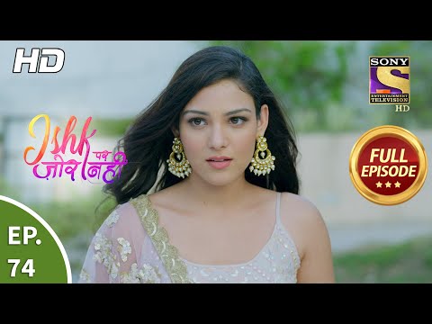 Ishk Par Zor Nahi - Ep 74 - Full Episode - 24th June, 2021
