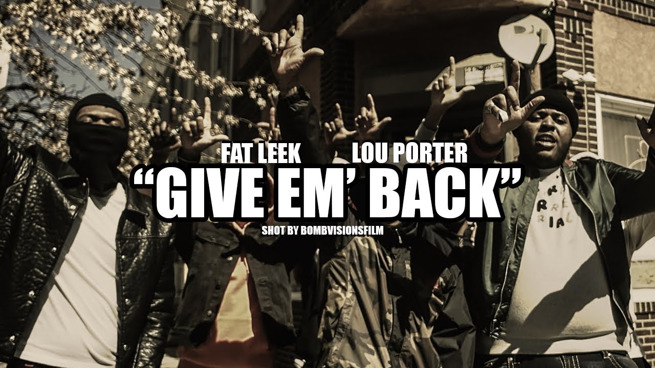 Fat Leek x Lou Porter - "Give Em' Back" (Official Music Video) | Shot ...