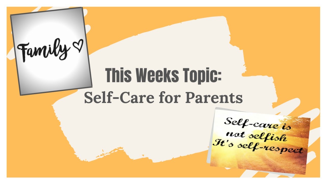 Self Care Tips and Techniques for Parents - YouTube