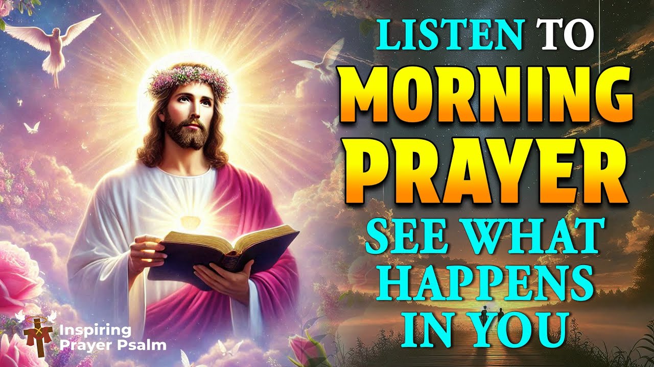 MORNING PRAYER TODAY 🙏 LISTEN TO THIS PRAYER AND SEE WHAT HAPPENS IN ...