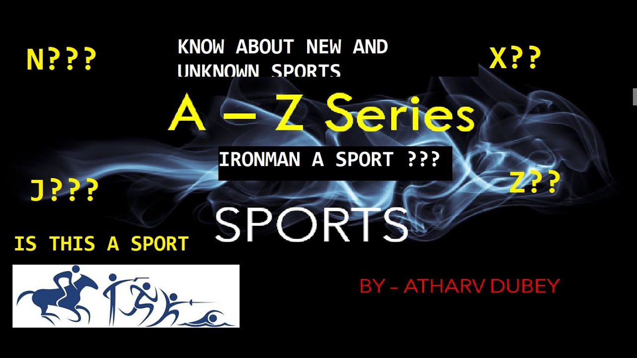 A TO Z DIFFERENT TYPES OF SPORTS PART- I DISCUSSION ON SPORTS STARTING ...