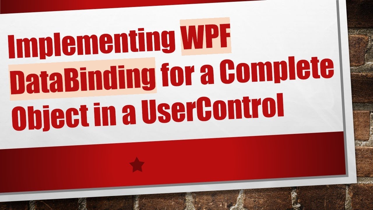 Implementing WPF DataBinding for a Complete Object in a UserControl - YouTube