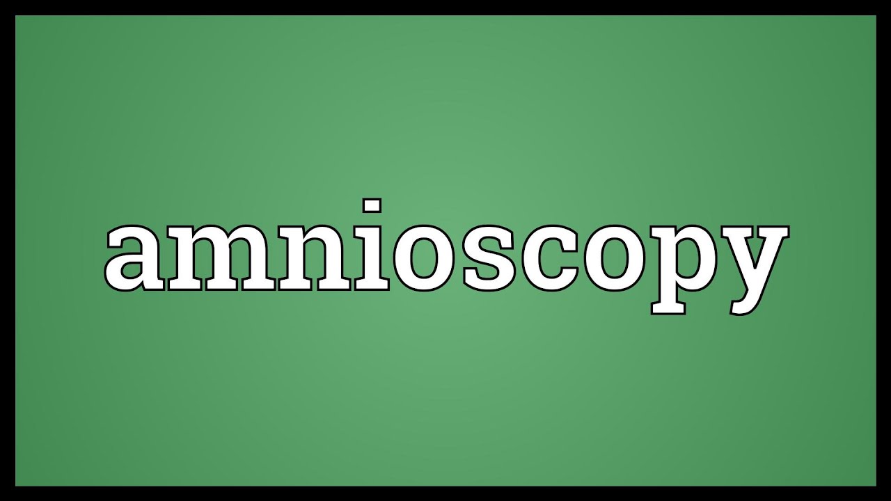 Amnioscopy Meaning - YouTube
