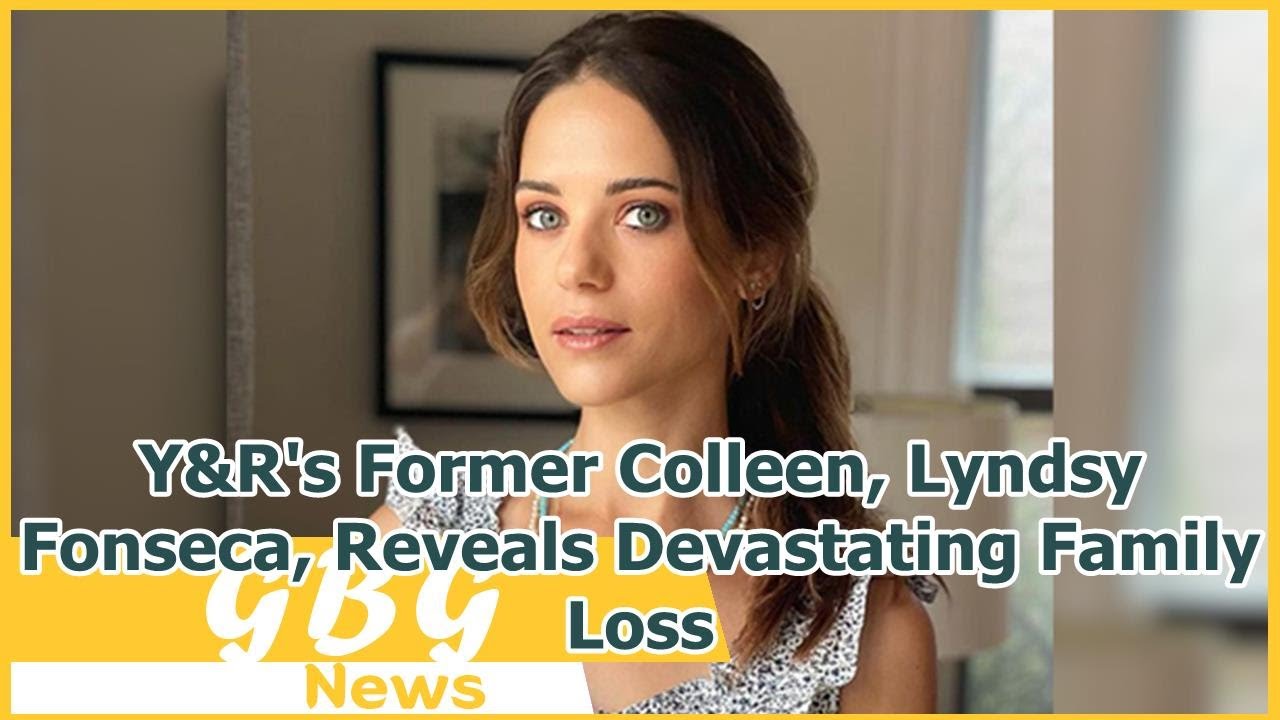 Y&R's Former Colleen, Lyndsy Fonseca, Reveals Devastating Family Loss ...