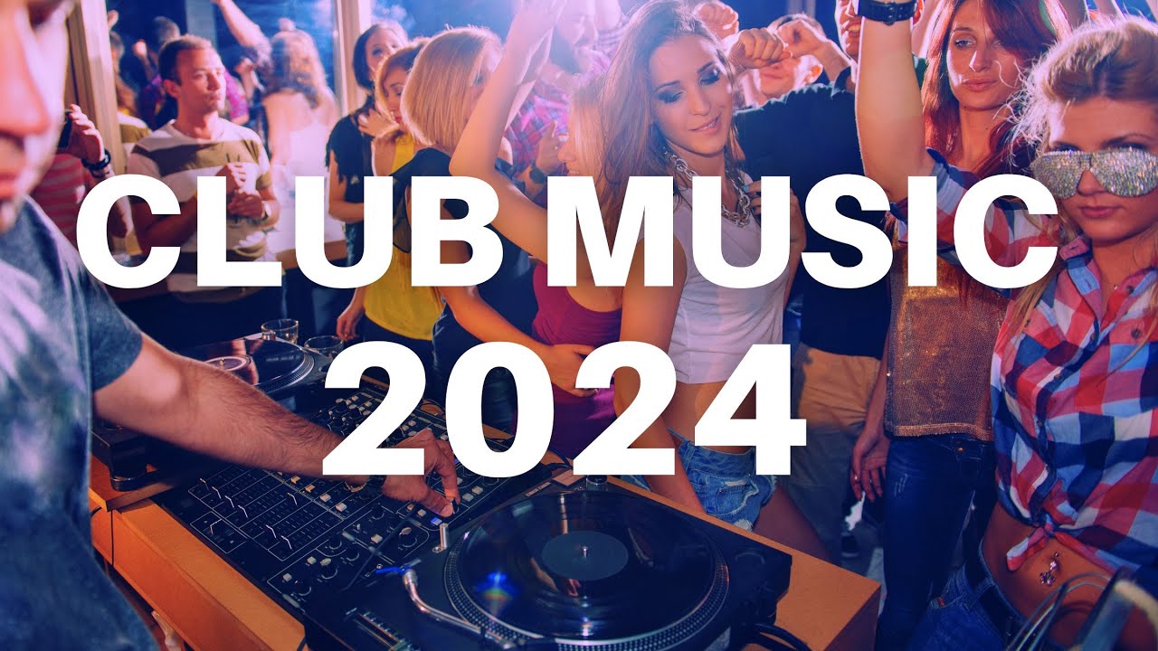 CLUB MUSIC 2024 - Mashups & Remixes of Popular Songs 2024 | DJ Remix ...