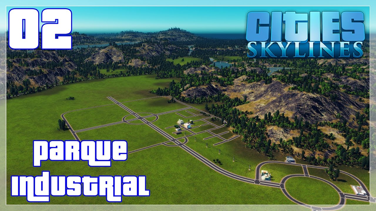 #02 | CRIANDO LAYOUT INDUSTRIAL! – Cities Skylines [Gameplay PT-BR ...