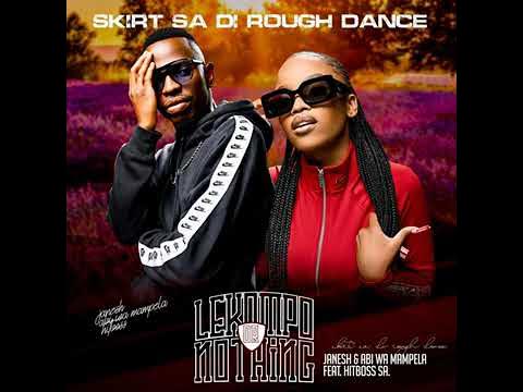 Skirt sa di Rough Dance · Janesh · Abi wa Mampela · Hitboss SA · Riri ...
