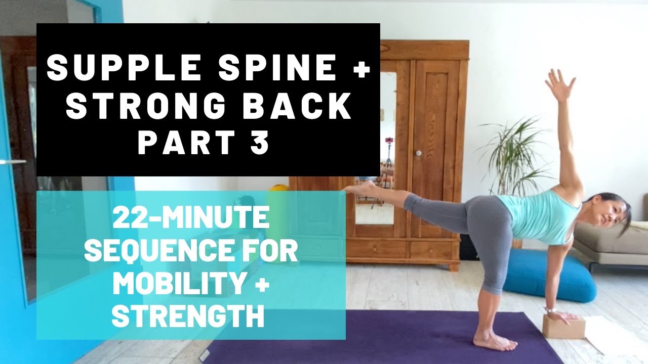 Supple Spine + Strong Back Part 3: A 22-Minute Sequence for Mobility ...