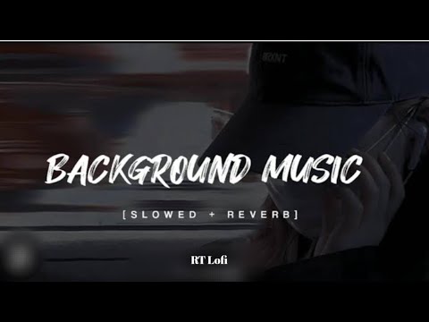 Background music (Slowed + Reverb) #RTLofi - YouTube