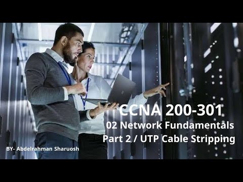 CCNA 200 301 Network Fundamentals Part 2 / UTP Cable Stripping - YouTube