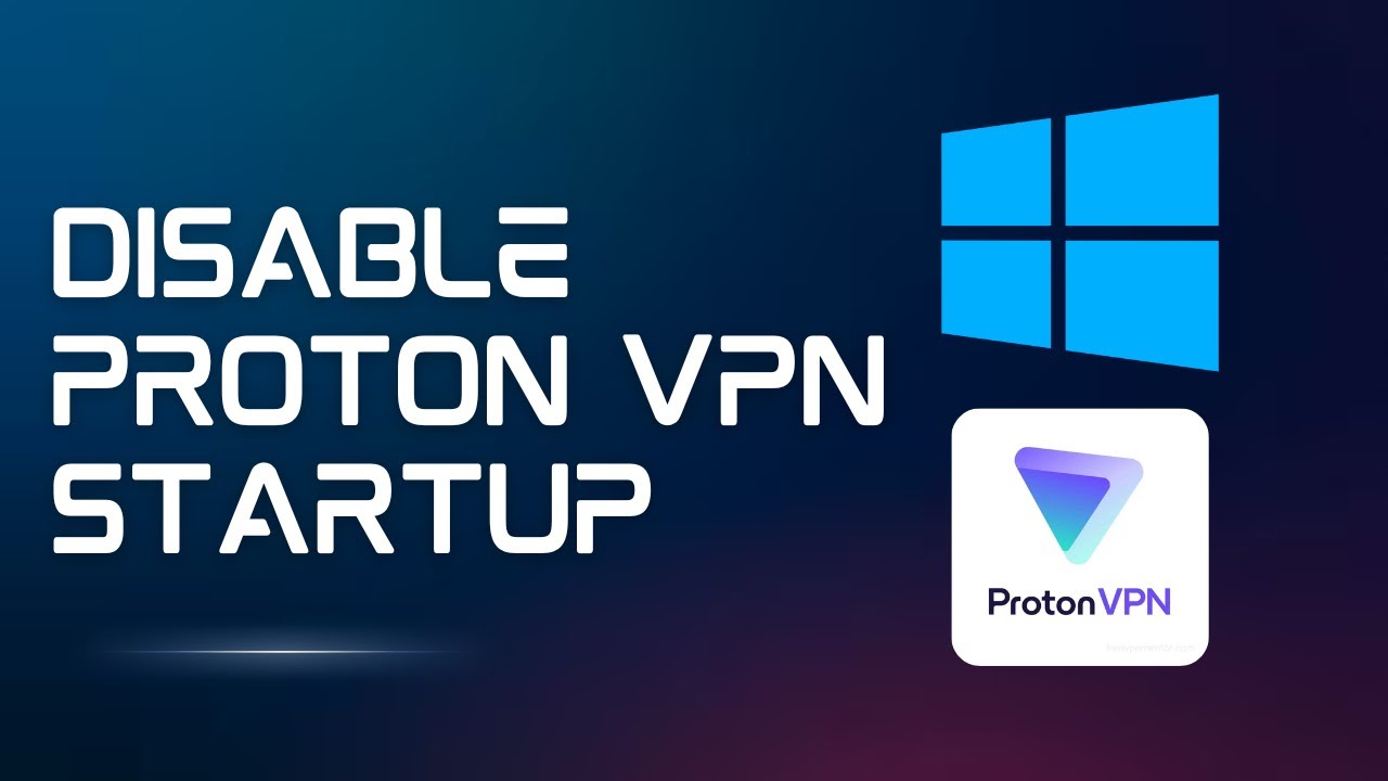 How to Stop Proton VPN from Launching at Startup on Windows - YouTube