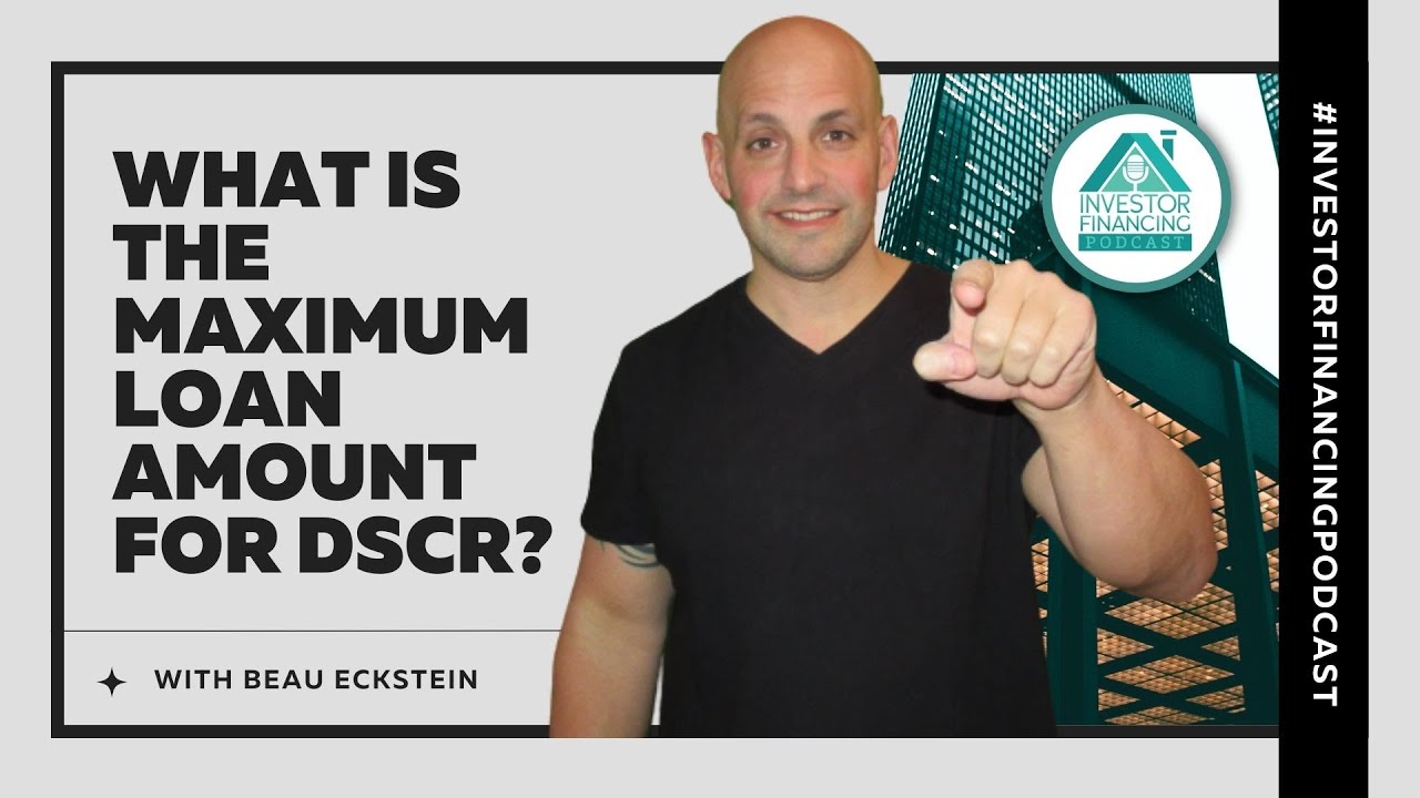What Is The Maximum Loan Amount For DSCR Loans YouTube What Is The Maximum Loan Amount For DSCR Loans YouTube