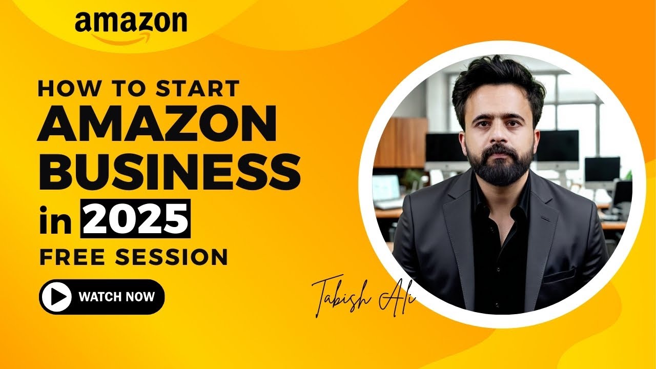 How to Start Amazon Business in 2025 | Free Session - YouTube