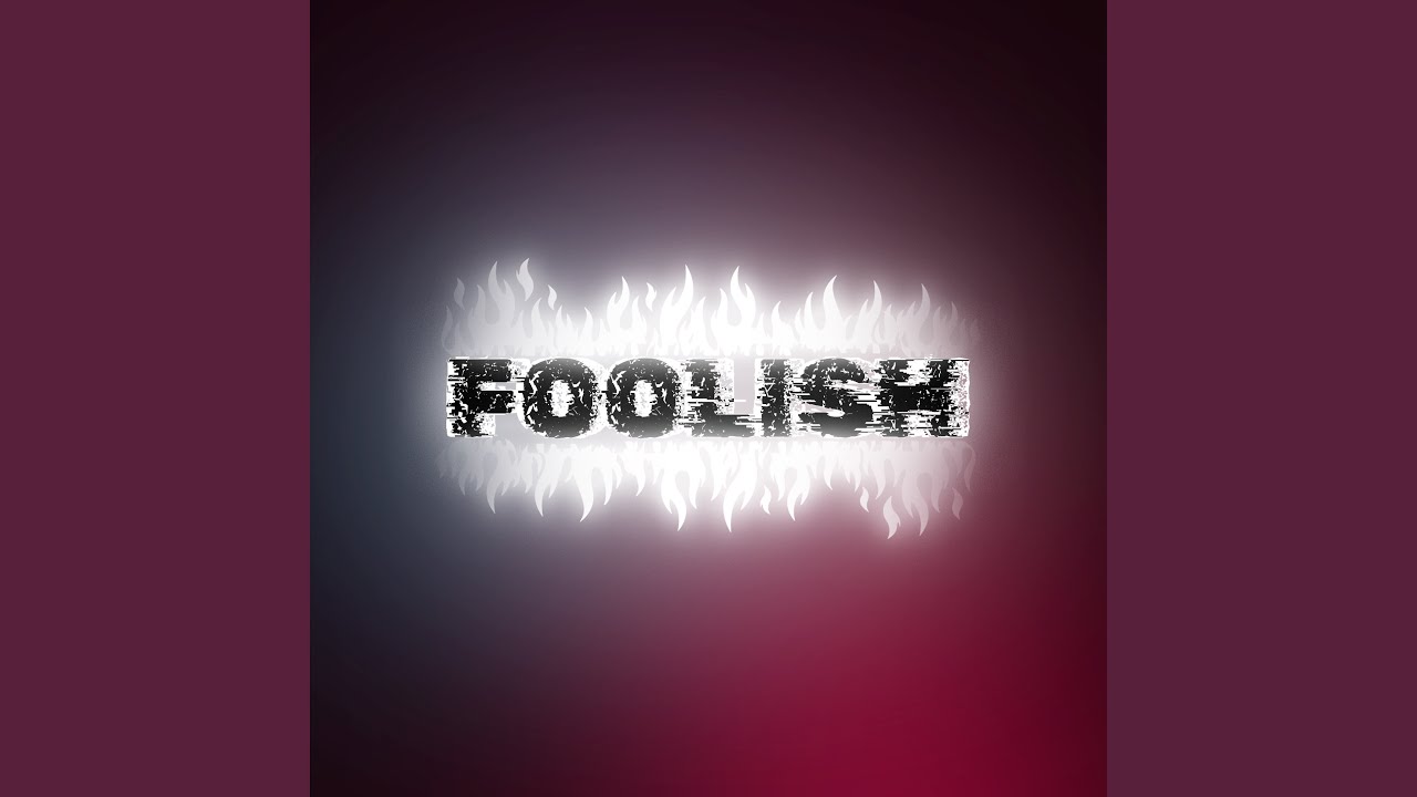 Foolish - YouTube