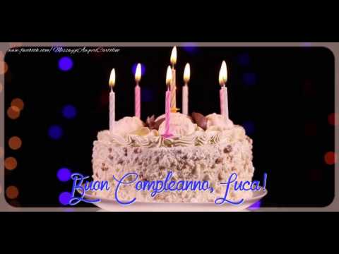 Tanti Auguri di Buon Compleanno Luca! - YouTube