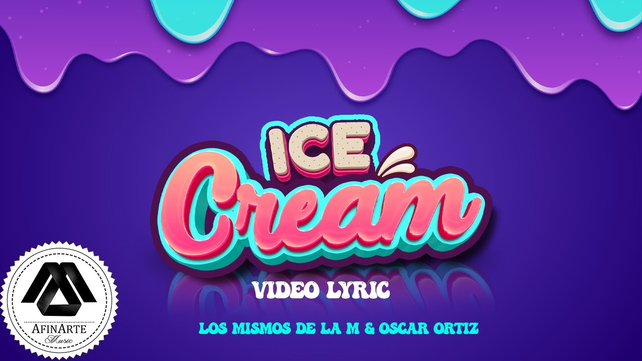 Los Mismos de la M, Oscar Ortiz - Ice Cream (Letra Oficial) - YouTube Music