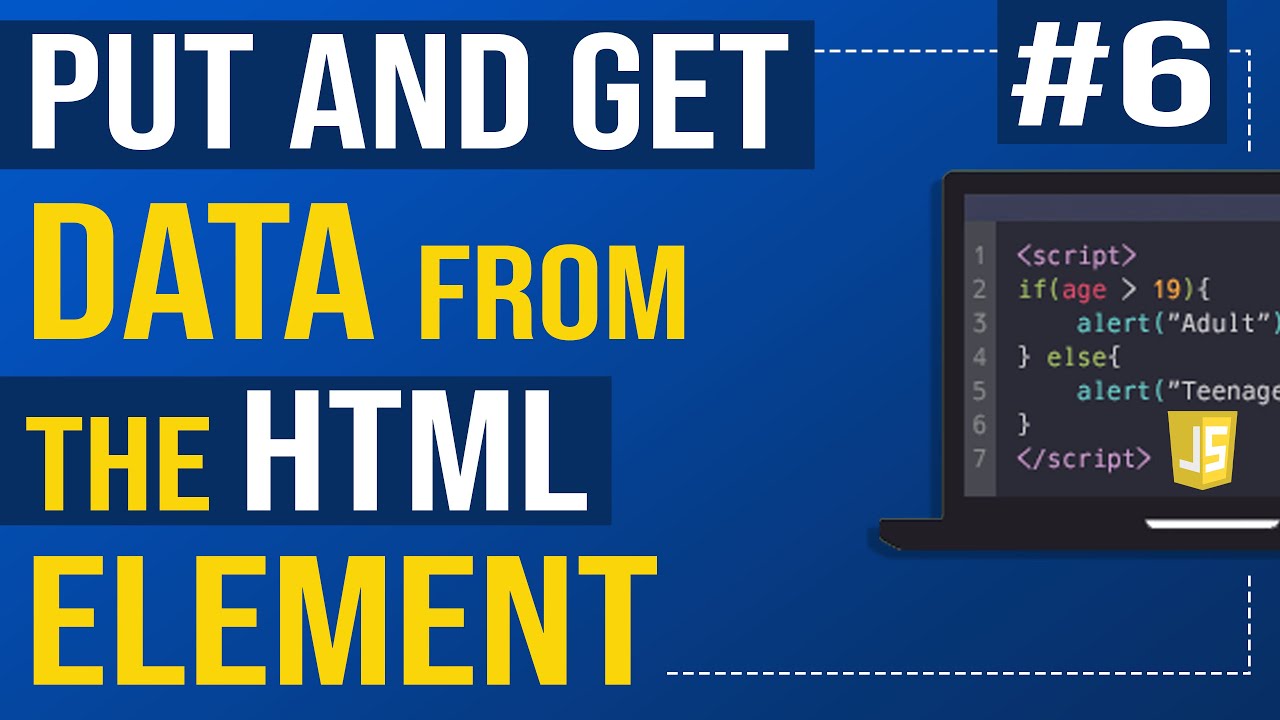 6 Put And Get Data From The HTML Element Javascript Tutorial YouTube 6 Put And Get Data From The HTML Element Javascript Tutorial YouTube