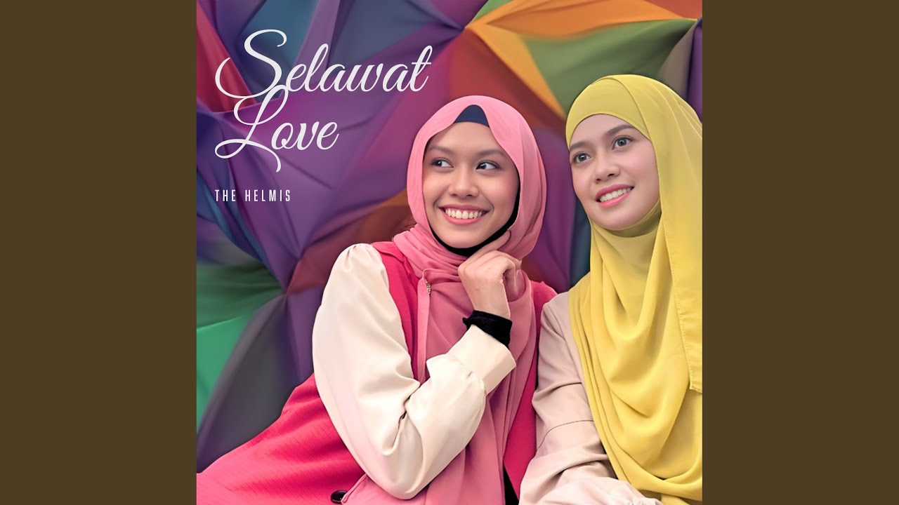 Selawat Love (feat. Hazwani Helmi, Heliza Helmi) - YouTube