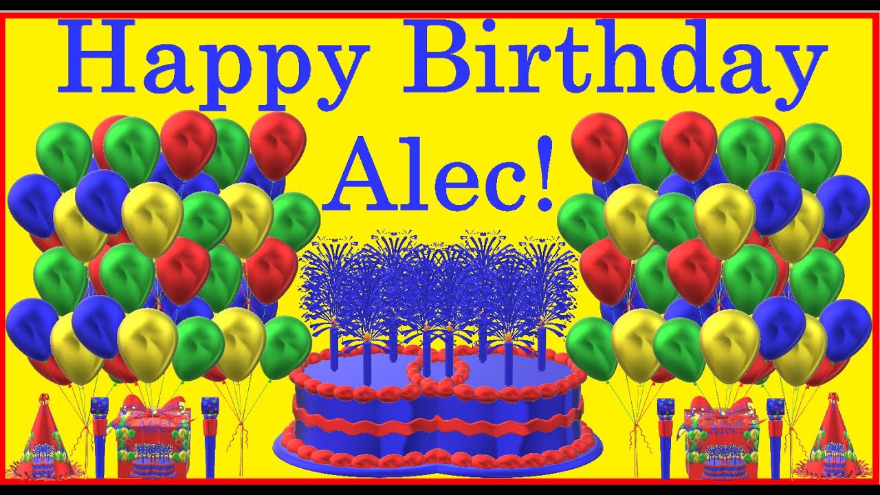 Happy Birthday 3D - Happy Birthday Alec - Happy Birthday To You - Happy ...