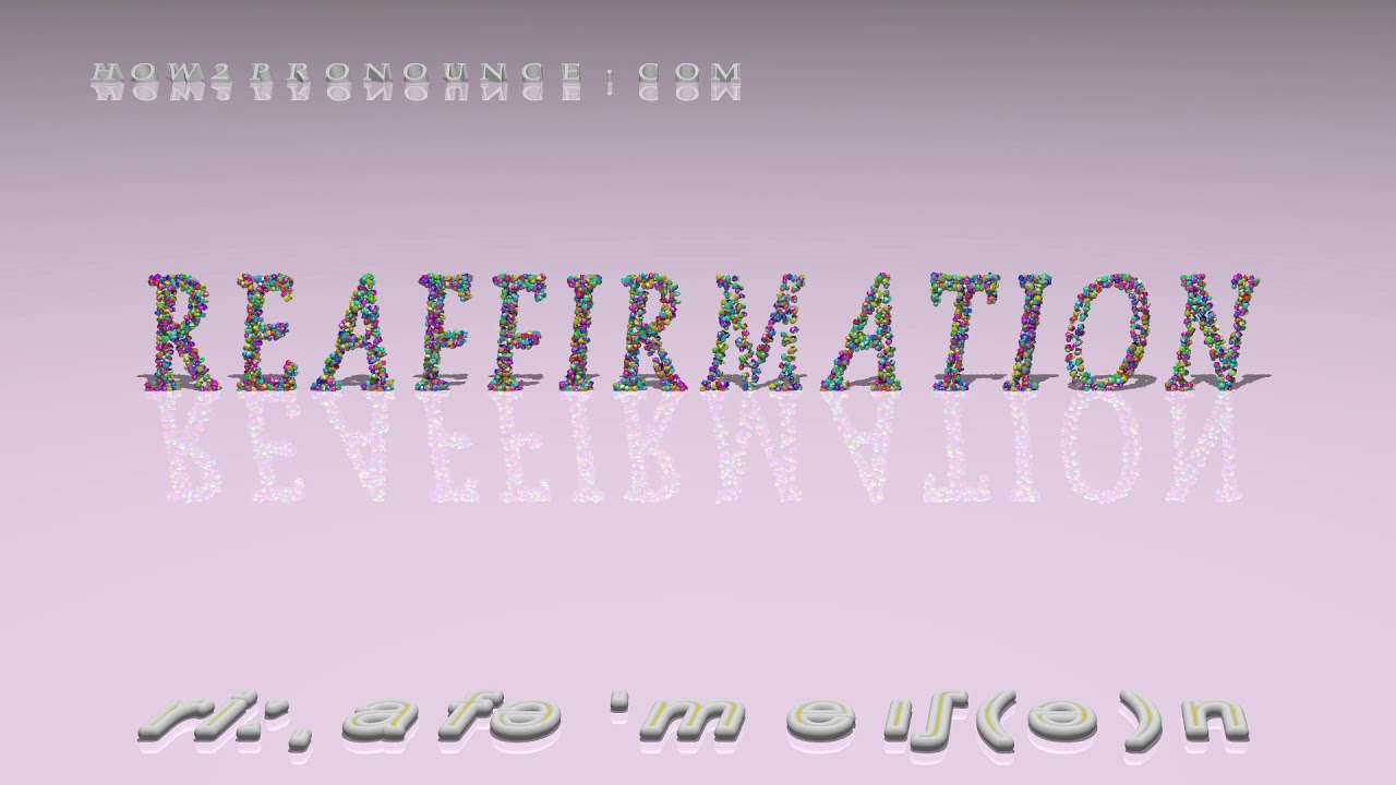 reaffirmation - pronunciation + Examples in sentences and phrases - YouTube