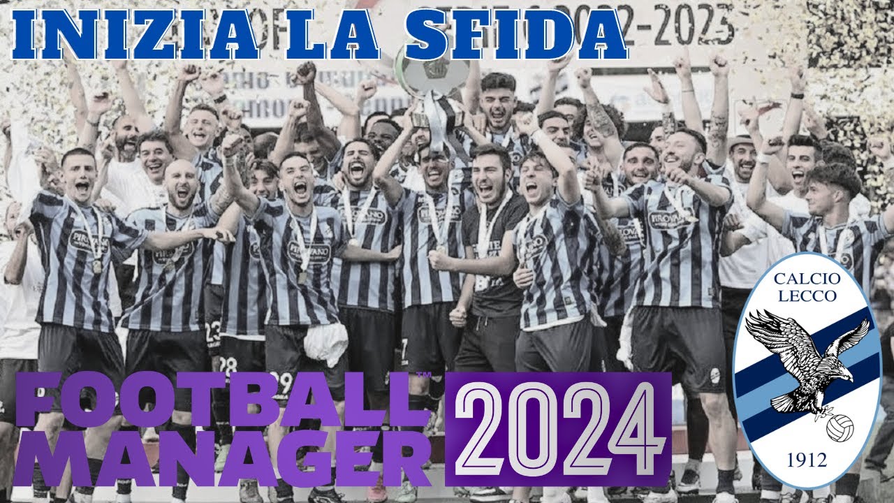 INIZIA L'AVVENTURA CON IL LECCO | Football Manager 2024 | CARRIERA ...