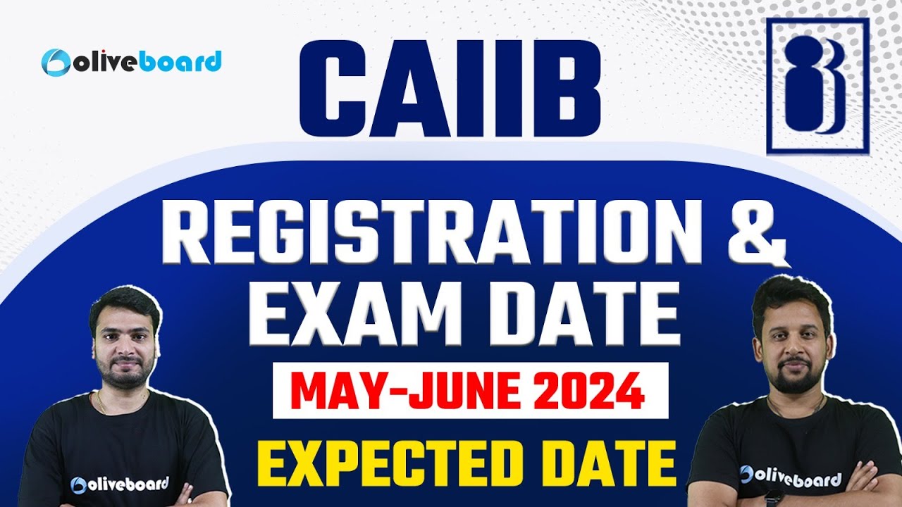 CAIIB Exam 2024 | CAIIB Expected Registration and Exam Date 2024 | By ...