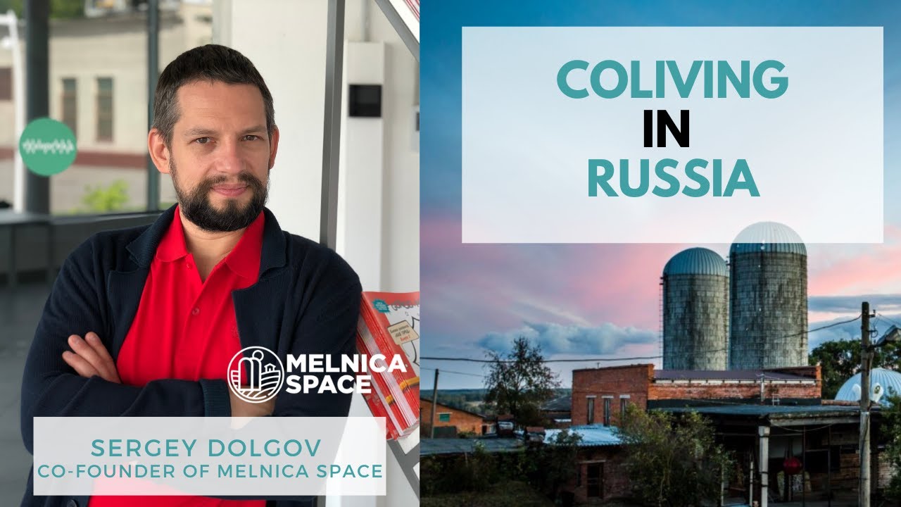 Lifting Up Rural Areas in Russia | Sergey Dolgov, Melnica Space Coliving - YouTube