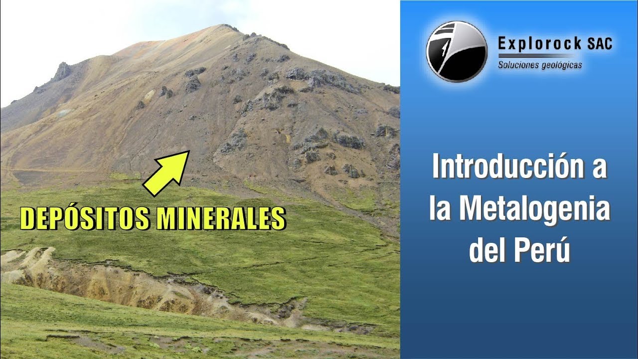 Introducción a la Metalogenia del Perú l Explorock - YouTube