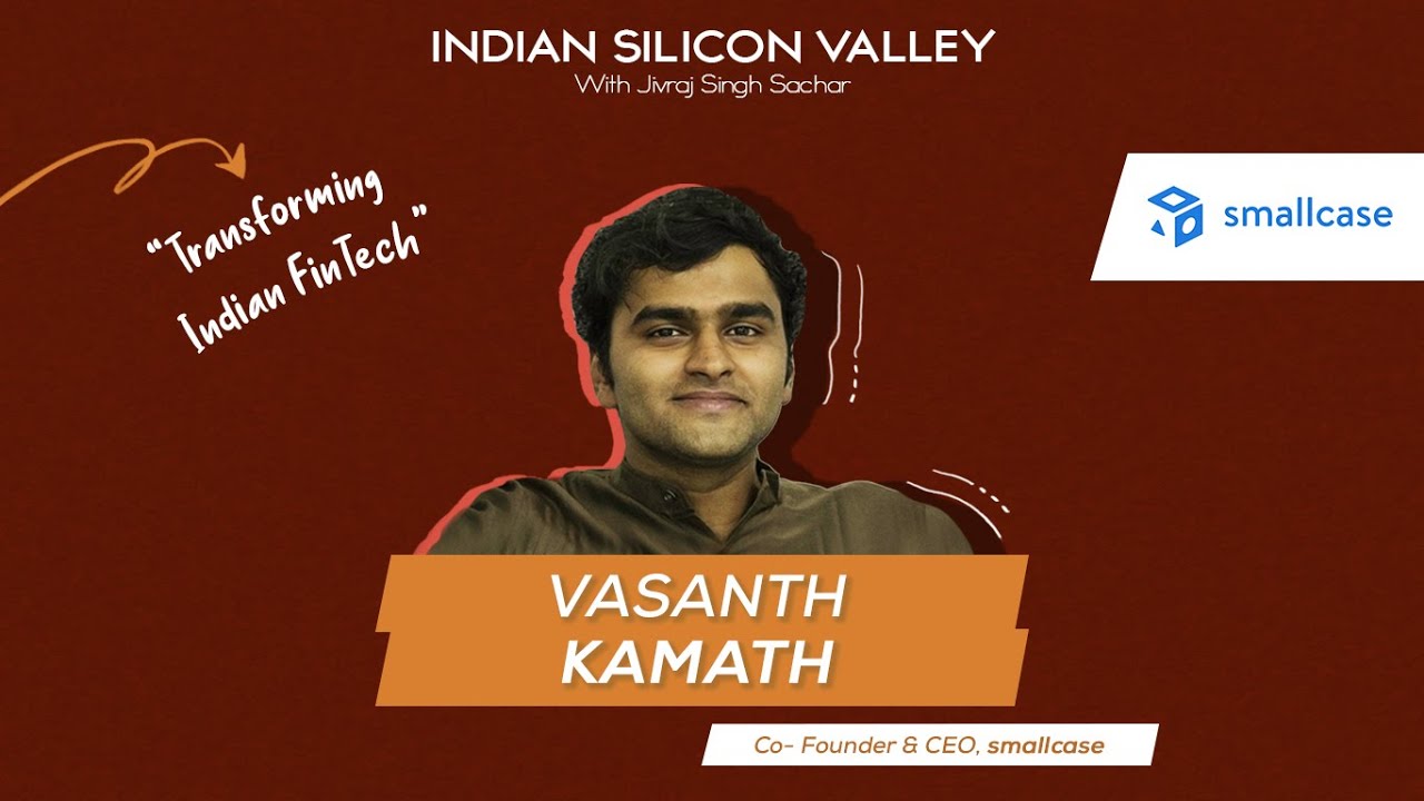smallcase : Transforming Indian FinTech ft. Vasanth Kamath, Co-Founder & CEO | Indian Silicon ...