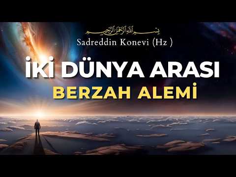 İki Dünya Arası | Berzah Alemi  | Sedreddin Konevi Hz